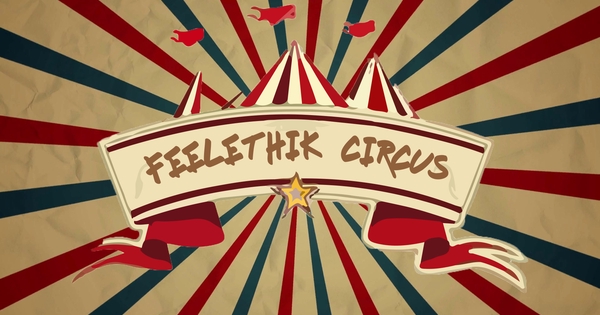 FEELETHIK CIRCUS - Ulule
