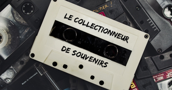 Le Collectionneur de Souvenirs - Ulule