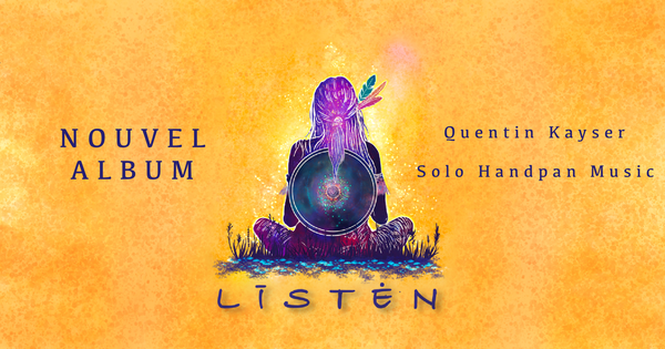 LISTEN : Nouvel album au Handpan de Quentin Kayser - Ulule