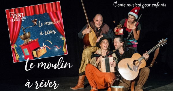 "Le moulin à rêver" - Compagnie Vent de lune - Ulule