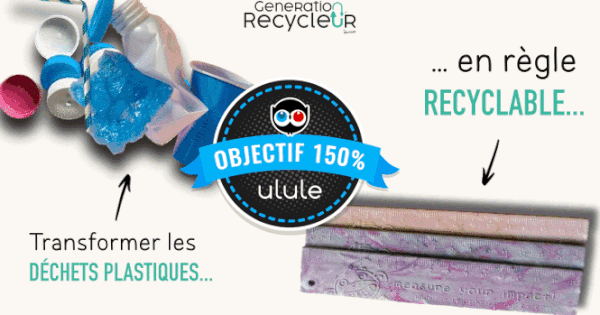 Generation Recycleur : recycler vos déchets plastiques ! - Ulule