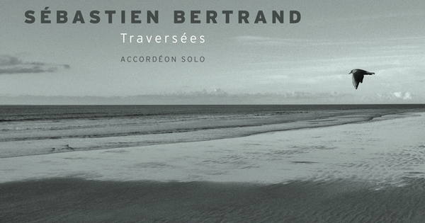 Sortie du CD Traversées - Sébastien BERTRAND - Ulule