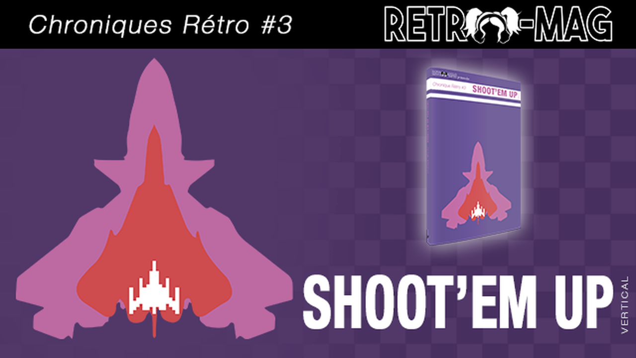 Chronique Retro Shoot'em Up Vertical - Ulule
