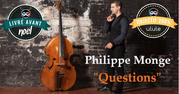 Philippe Monge "Questions" - Ulule