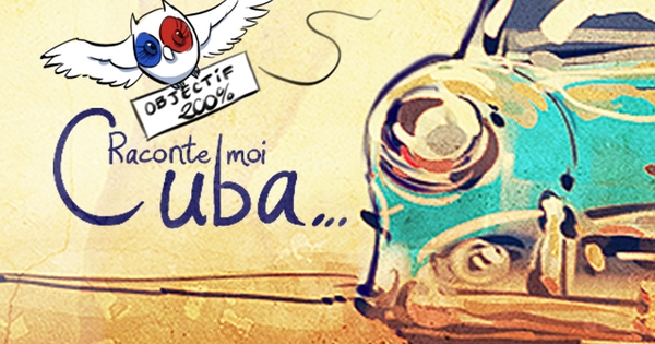 Raconte-moi Cuba - Ulule