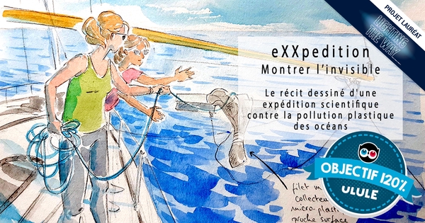 eXXpedition - Montrer l'invisible - Ulule