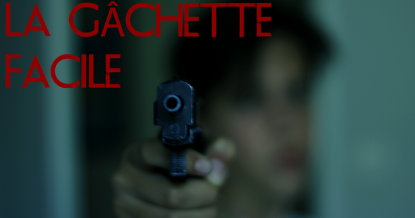 La gâchette facile