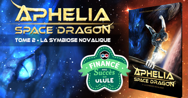 APHELIA SPACE DRAGON T2 - Ulule