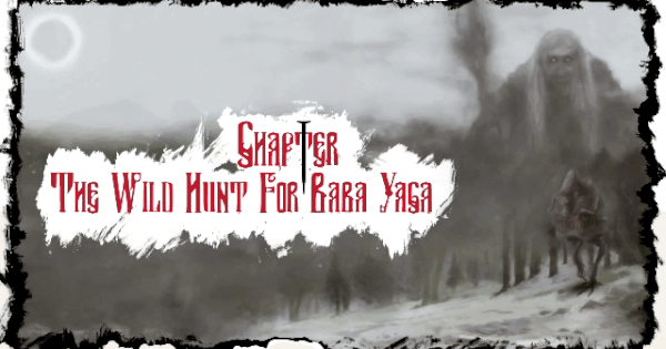 The Wild Hunt For Baba Yaga (chapter 1)