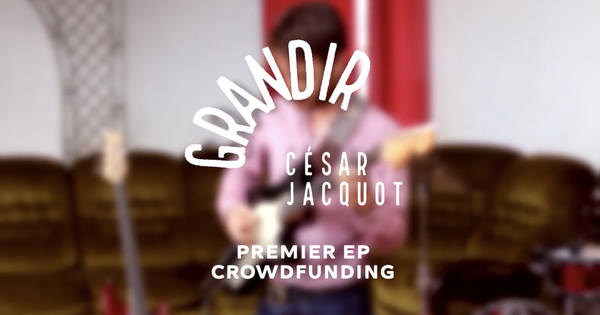 César Jacquot | 1er EP : Grandir