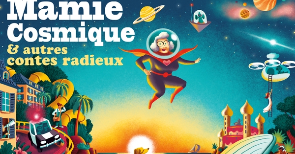 "Mamie cosmique et autres contes radieux"