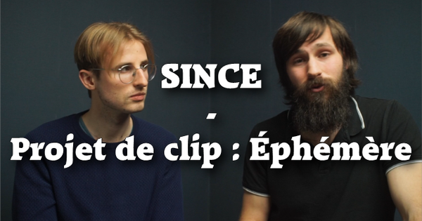 [CLIP] Since - Éphémère - Ulule