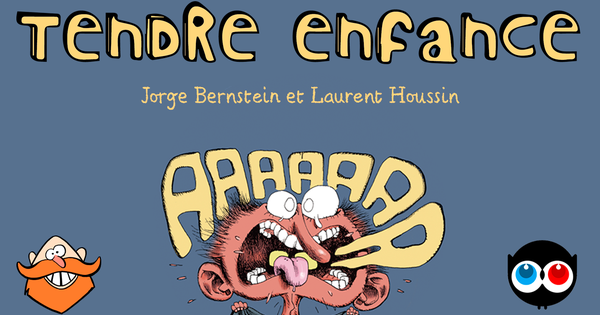 Tendre enfance (J. Bernstein & L. Houssin) - Ulule