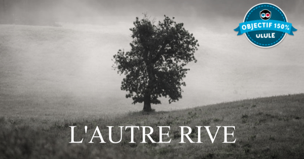 L' AUTRE RIVE
