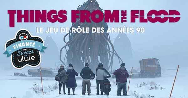 Things from the Flood - Ulule