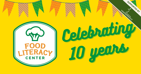Food Literacy Center's 10 Year Anniversary