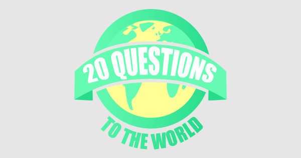 20 Questions to the World