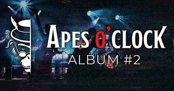 Apes O'Clock : Album #2 - Ulule