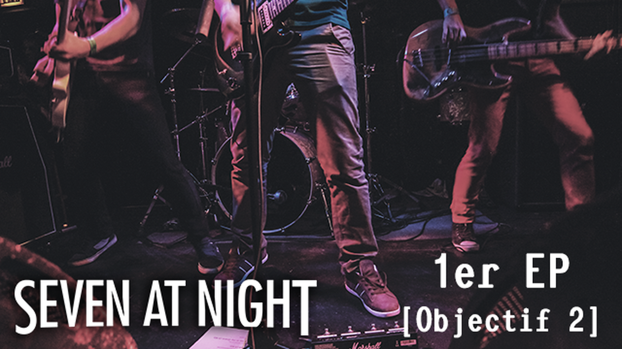 Seven At Night - 1er EP - Ulule