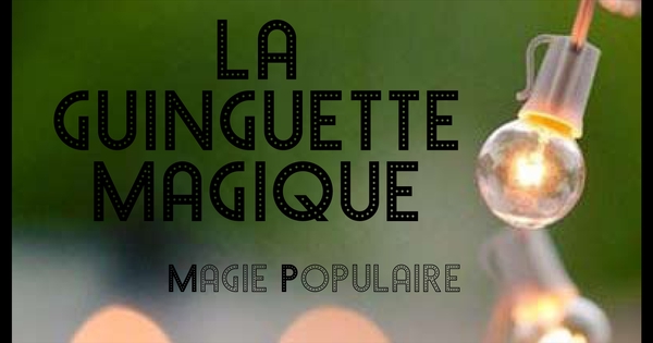 La Guinguette Magique - Ulule