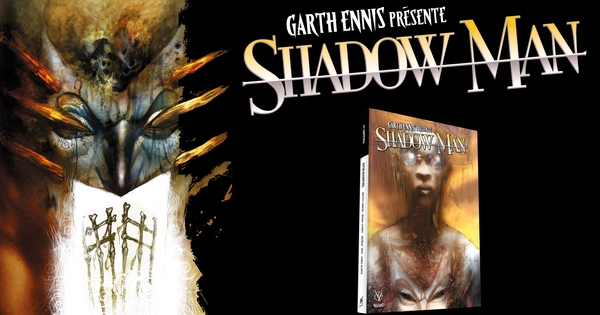 Garth Ennis présente Shadow Man - Ulule