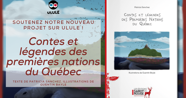Contes et légendes des premières nations du Québec - Ulule