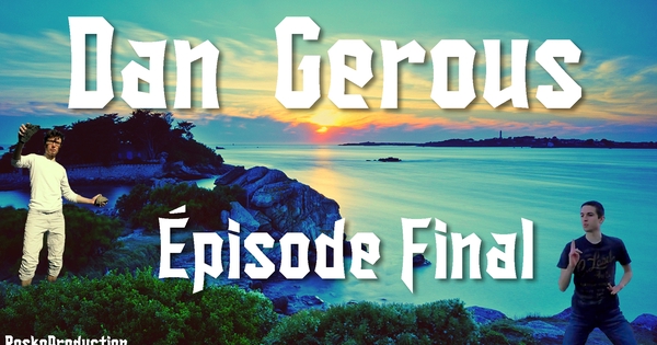 L'épisode final de Dan Gerous - Ulule