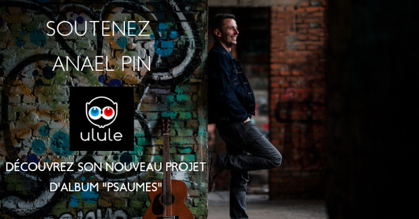 Anael Pin - PSAUMES (Album) - Ulule