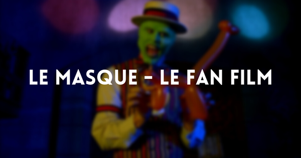 Le Masque - Fan Film