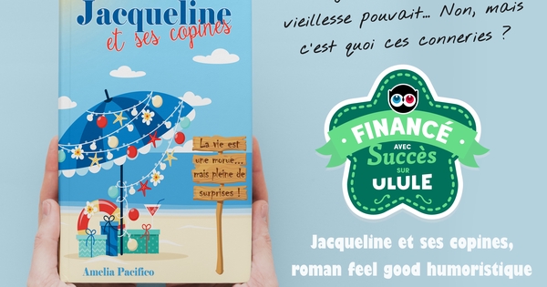 Jacqueline et ses copines, roman feel good humoristique - Ulule