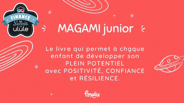 Magami junior : « Tu es INCROYABLE » - Ulule