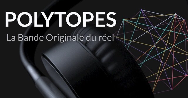 Polytopes - "La bande originale du réel" - Ulule