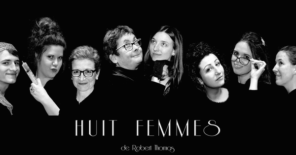 Huit Femmes par la Troupe Et Caetera