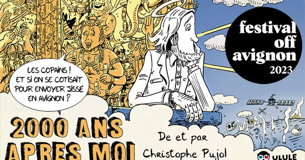 Christophe Pujol au Festival d'Avignon 2023 - Ulule