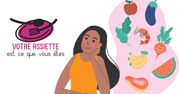 Votre assiette est ce que vous êtes - Ulule
