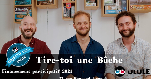 Tire-toi une Bûche - Cuisine et Bar à Jeux - Ulule