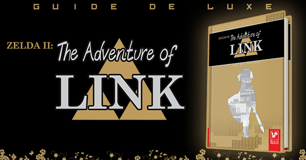 Zelda II : The Adventure of Link - Le Guide Deluxe - Ulule