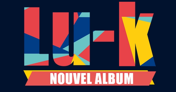LU-K nouvel album - Ulule