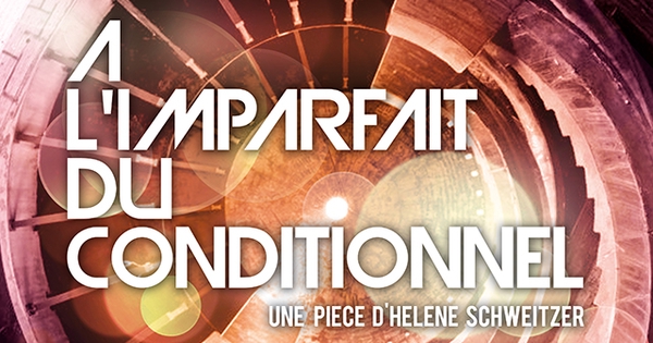 A l'Imparfait du Conditionnel - Ulule