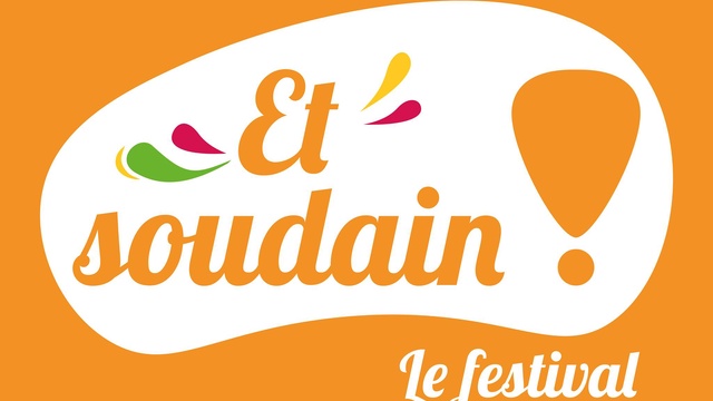 Festival Et Soudain ! - Ulule
