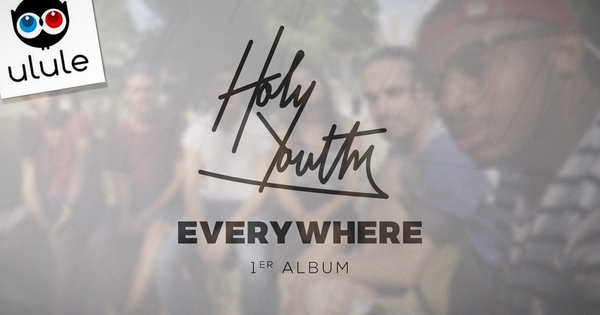 HOLY YOUTH - 1er ALBUM - Ulule