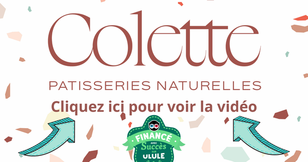 Colette, pâtisseries 100% naturelles - Ulule