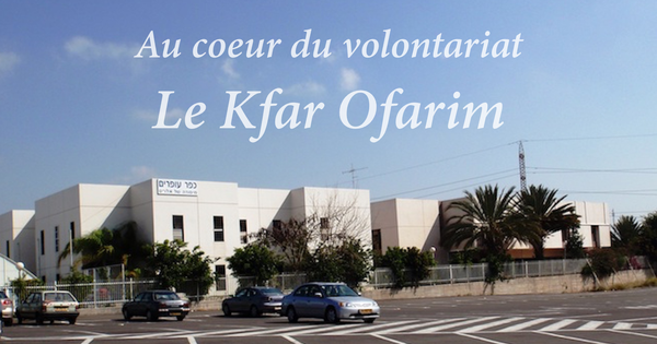 Au coeur du volontariat : Le Kfar Ofarim - Ulule