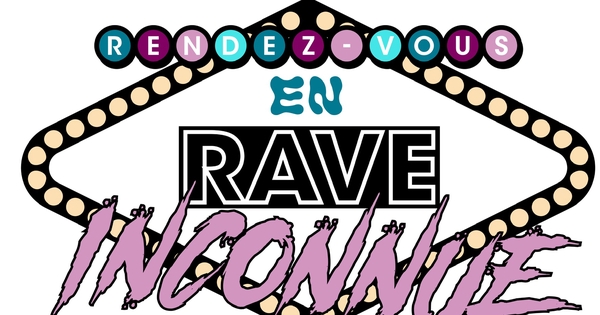 Rendez-vous en Rave Inconnue - Ulule