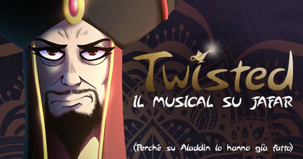 TWISTED - Il musical su Jafar - Ulule