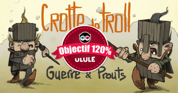 Crotte de Troll - Guerre et Prouts ! - Ulule