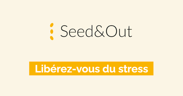 Seed & Out : Libérez-vous du stress - Ulule