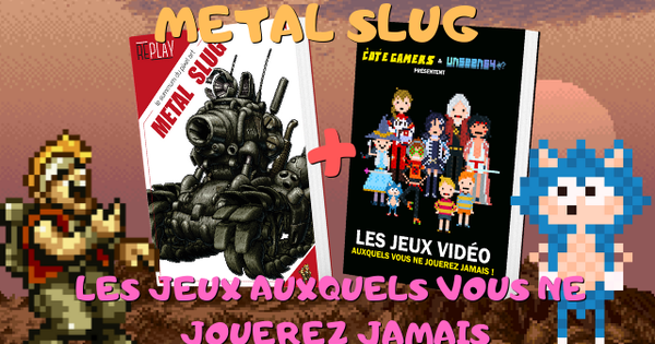 2 Livres : "Metal Slug" & "Les Jeux Vidéo annulés"