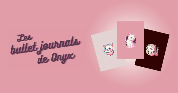 Les bullet journals d'Onyx
